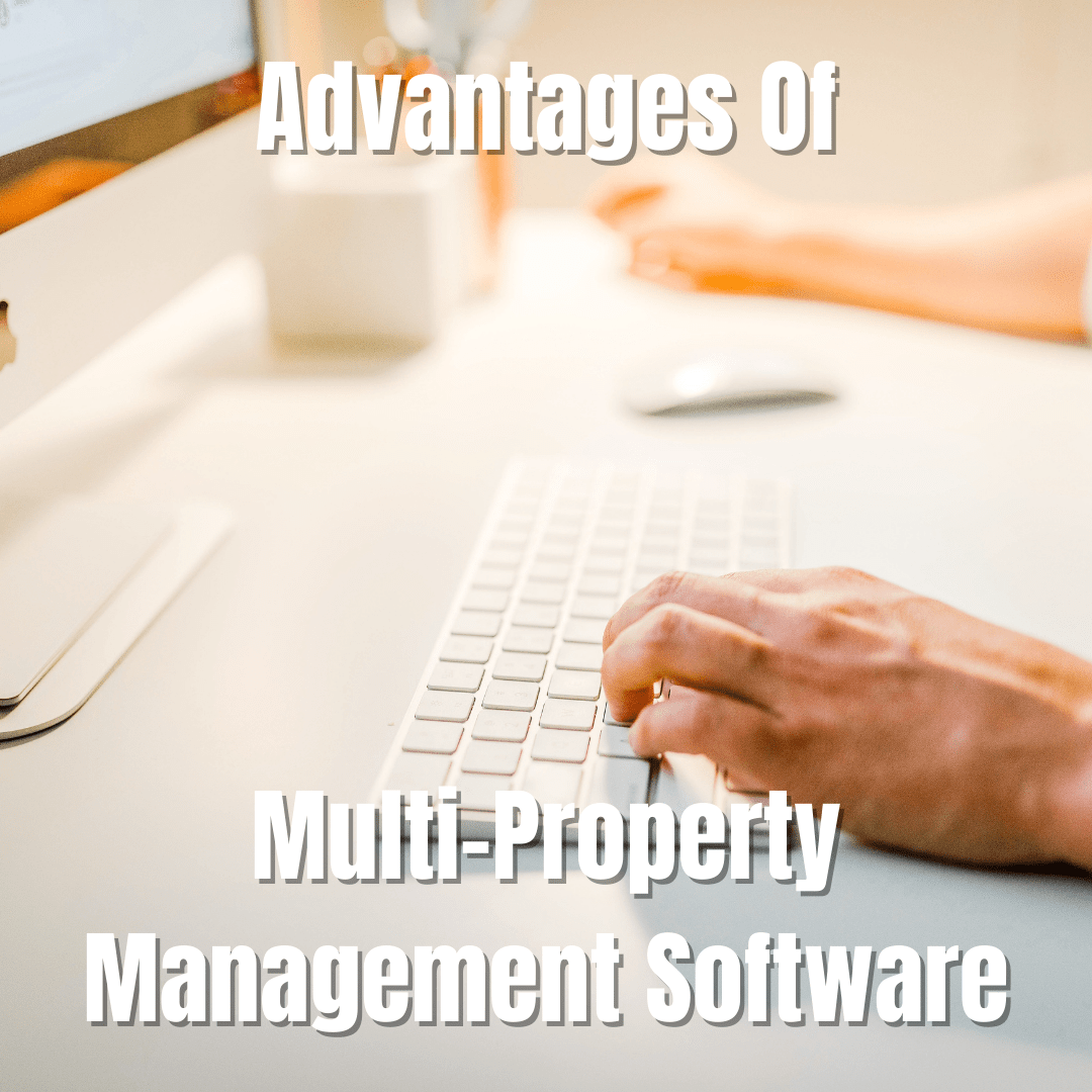 The Advantages of Using a Multi-Property Management Software - UnitConnect